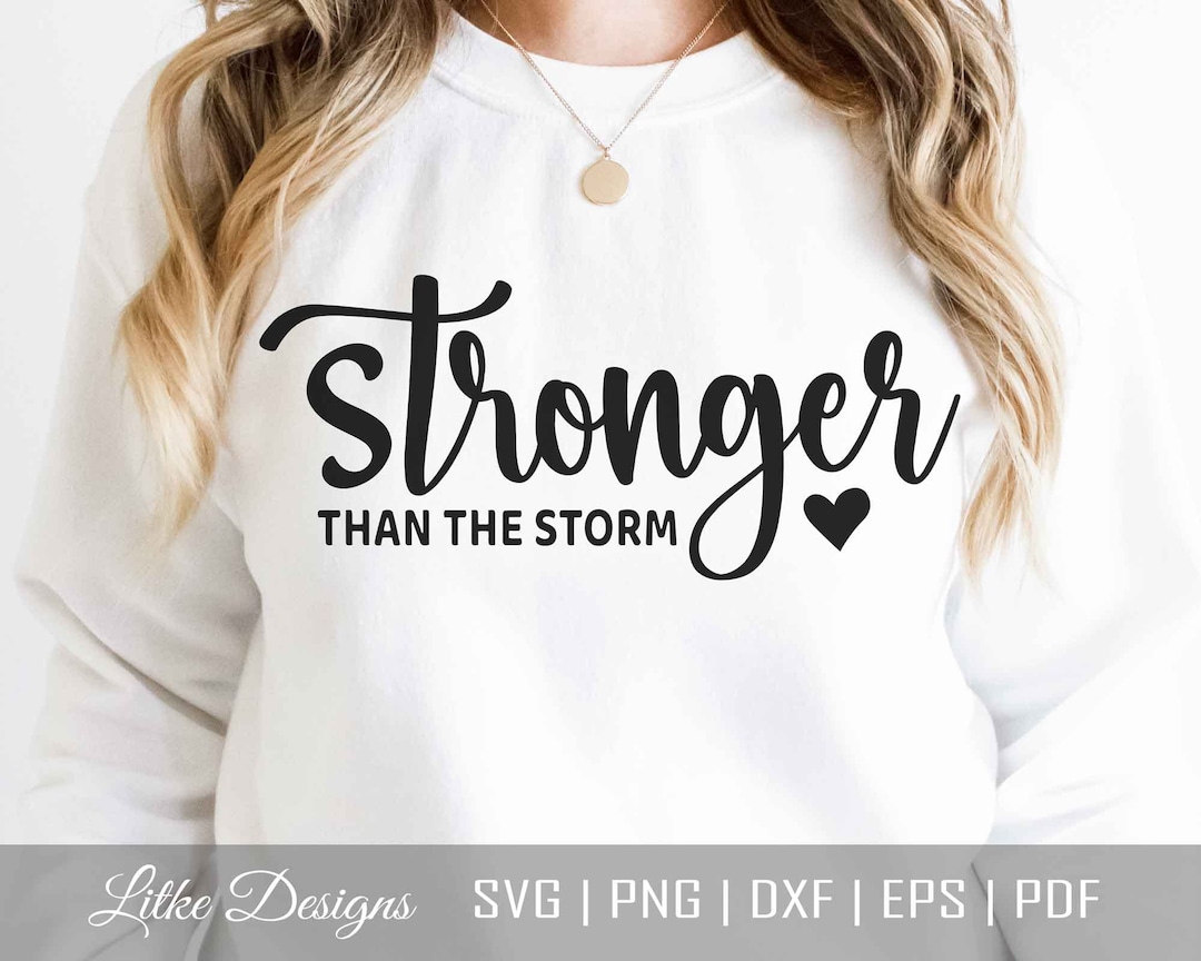 Stronger Than the Storm Svg, Inspirational Svg, Motivational Svg ...