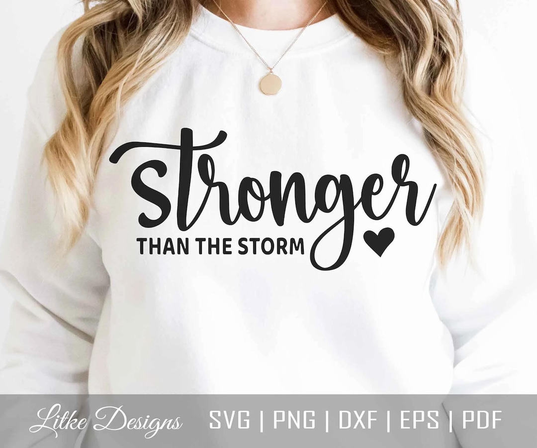 Stronger Than the Storm Svg, Inspirational Svg, Motivational Svg ...