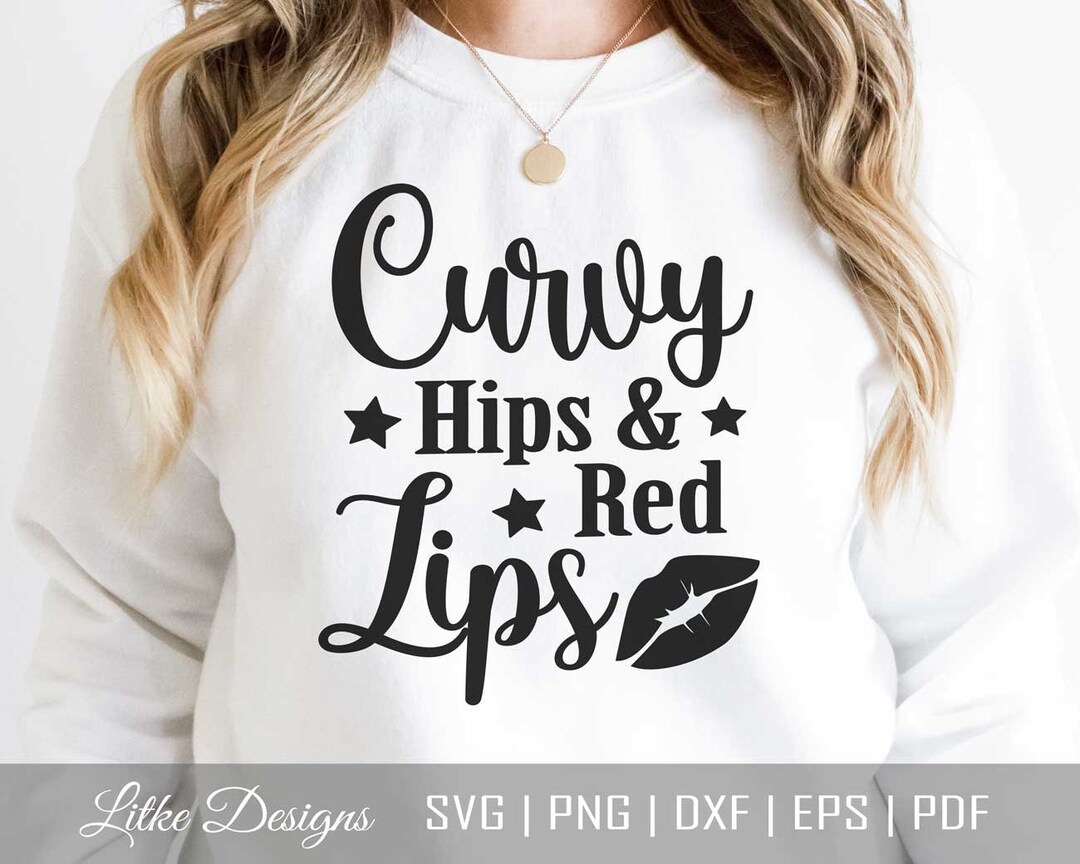 Curvy Hips and Red Lips Svg, Curvy Hips and Pretty Lips Svg, Sassy Svg ...