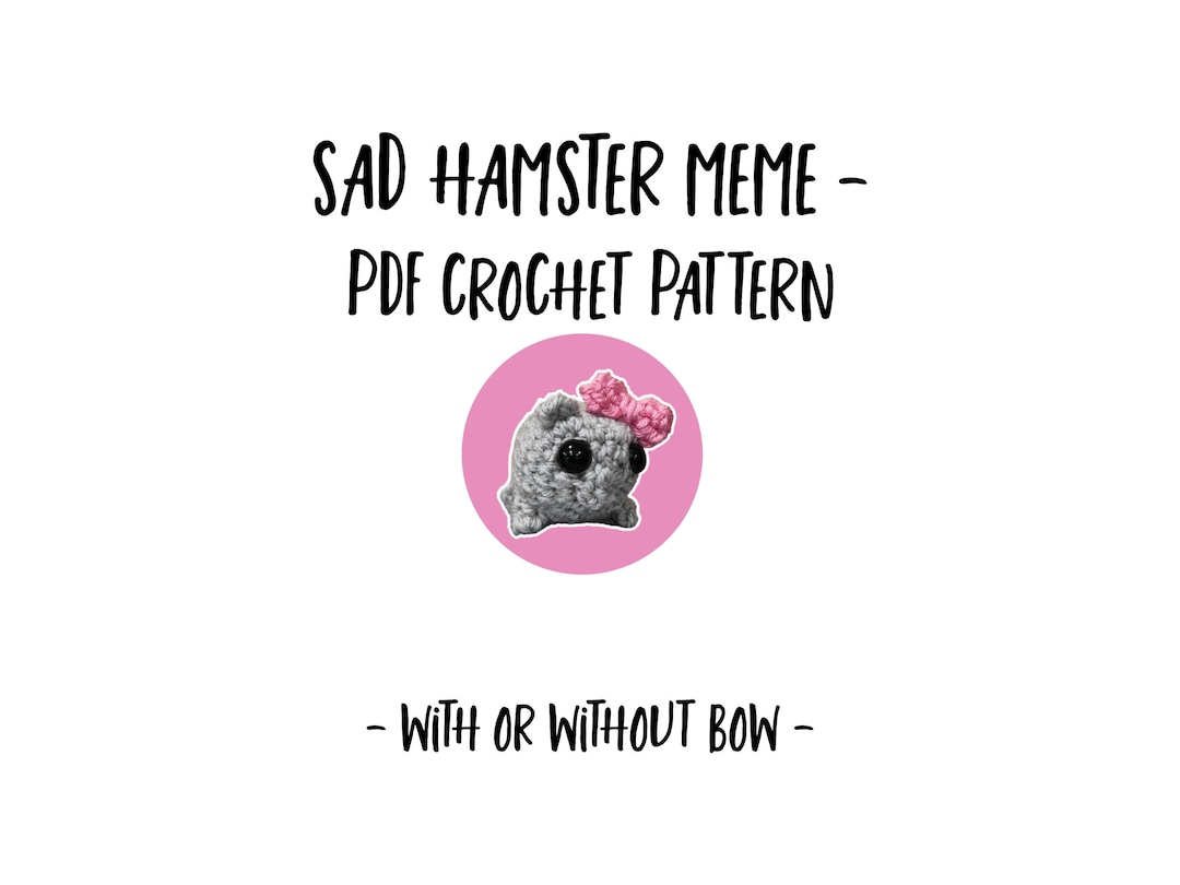 Crochet Your Own Meme - Easy SAD HAMSTER Crochet Pattern - Viral ...