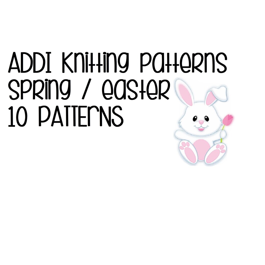 ADDI Spring / Addi Easter Knitting Patterns - Addi King, Sentro, Santro ...