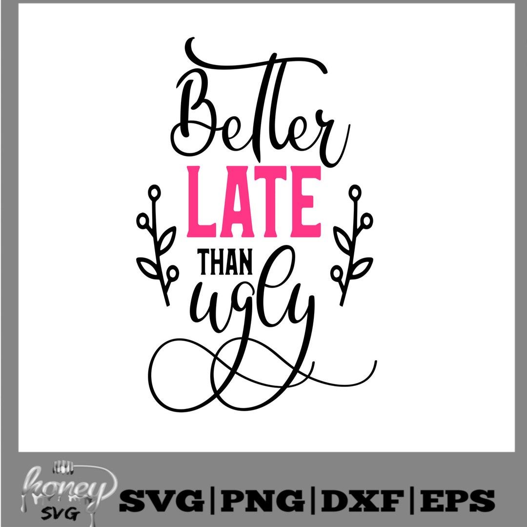 Better Late Than Ugly Svg,makeup Svg, Lipstick Svg, Beauty Svg, Svg ...
