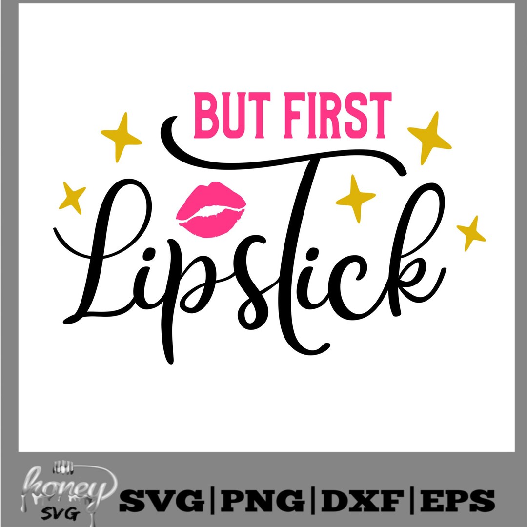 But First Lipstick Svg, Makeup Svg, Lipstick Svg, Beauty Svg, Svg, Eps ...