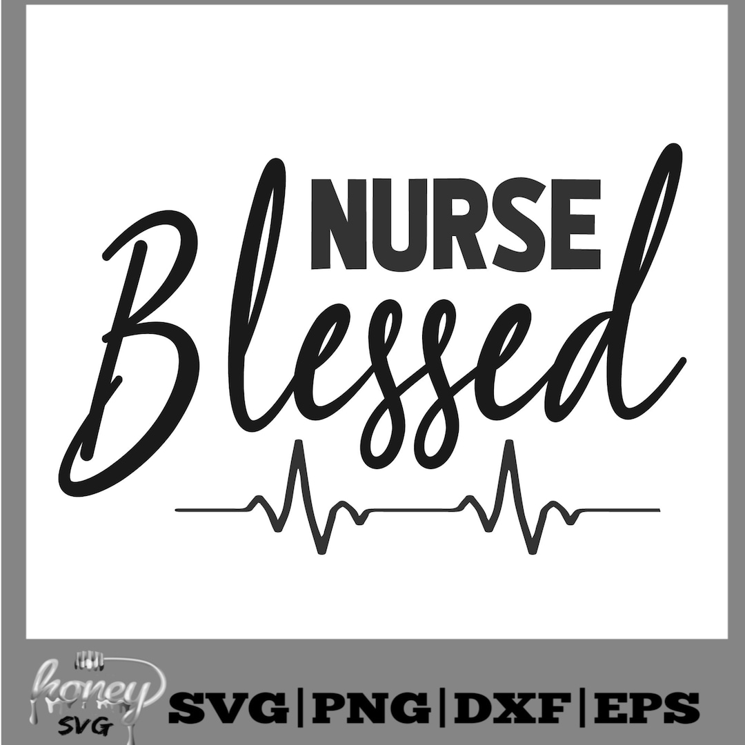 Blessed Nurse Svg, Nurse Svg, Caregiver Svg, Svg, Eps, Dxf, Png - Etsy