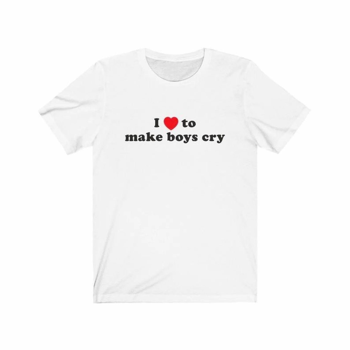 I Love to Make Boys Cry Shirt Y2k T Shirt Women Tshirt Unisex Jersey ...