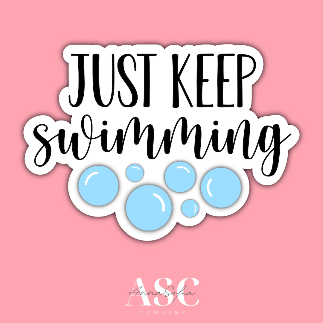 Just Keep Swimming Sticker, Swimming, Waterproof, Funny, Aesthetic ...