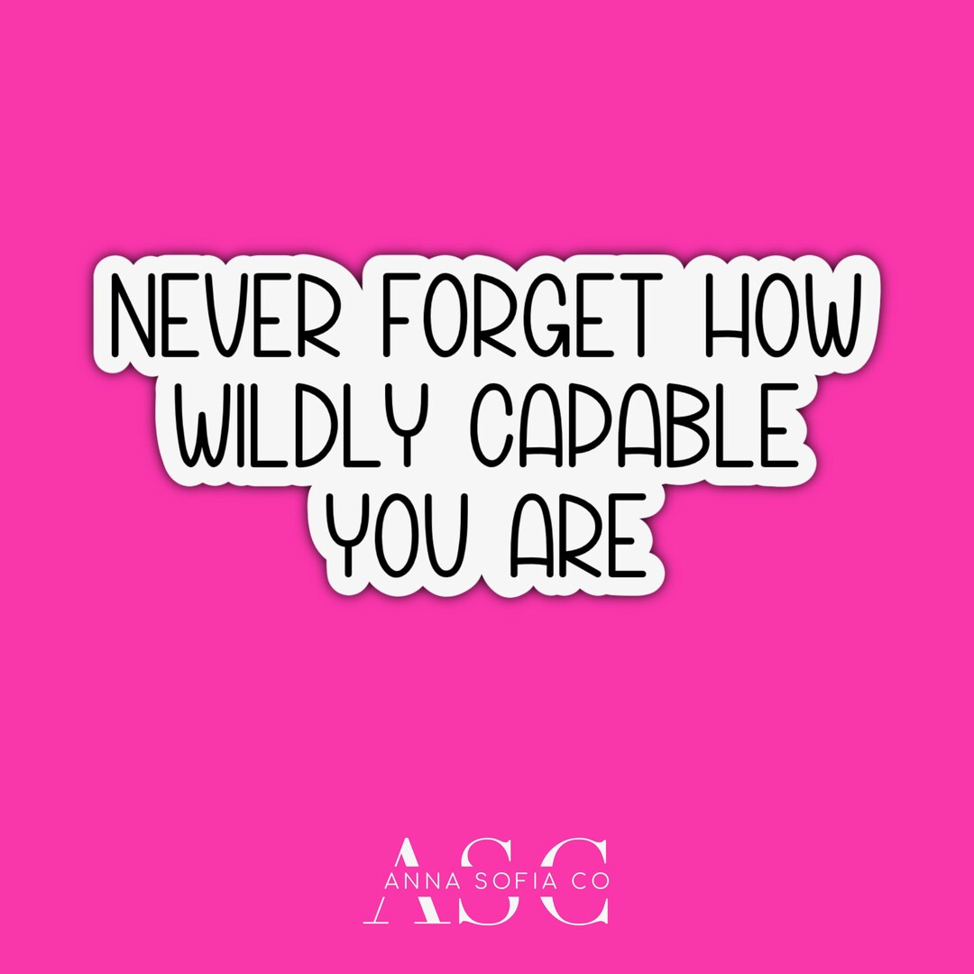 Never Forget How Wildly Capable You Are Sticker - Etsy