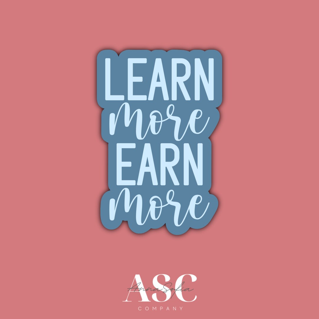 Blue and Light Blue Learn More Earn Sticker, Waterproof Sticker ...