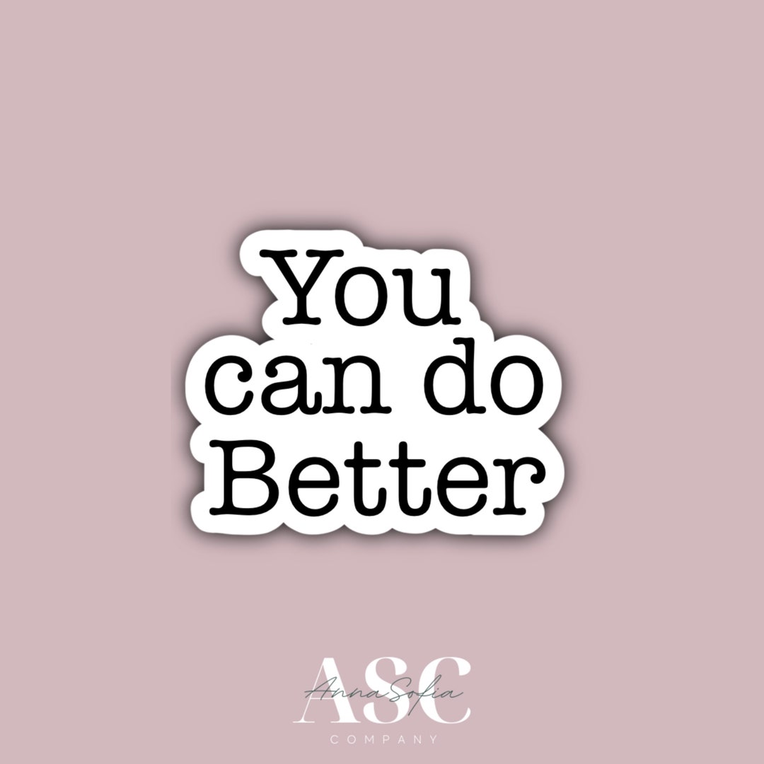 You Can Do Better Sticker, Waterproof, Funny, Water Bottle Sticker ...