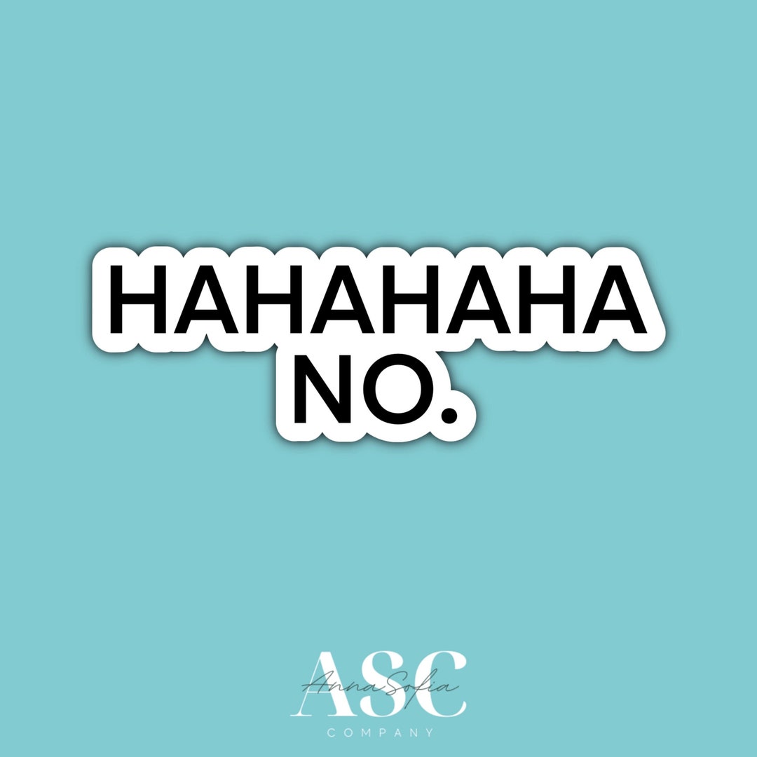Hahahaha No. Sticker, Funny, Waterproof, Laptop, Water Bottle, Sticker ...