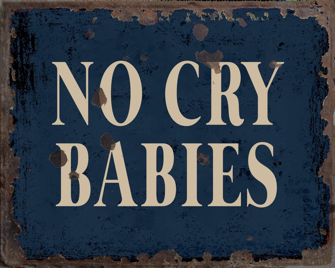Vintage No Cry Babies Metal Sign, No Cry Babies Plaque, No Cry Babies ...