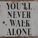Vintage You’ll Never Walk Alone Sign, You’ll Never Walk Alone Plaque ...