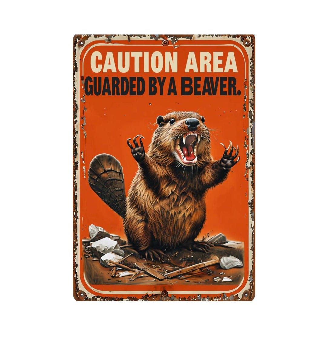 Caution Area Guarded by A Beaver Metal Sign, Beaver Sign, Beaver Plaque ...