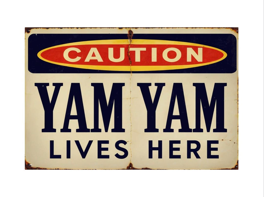 Caution A Yam Yam Lives Here Metal Sign, Yam Yam Sign, Yam Yam Plaque ...