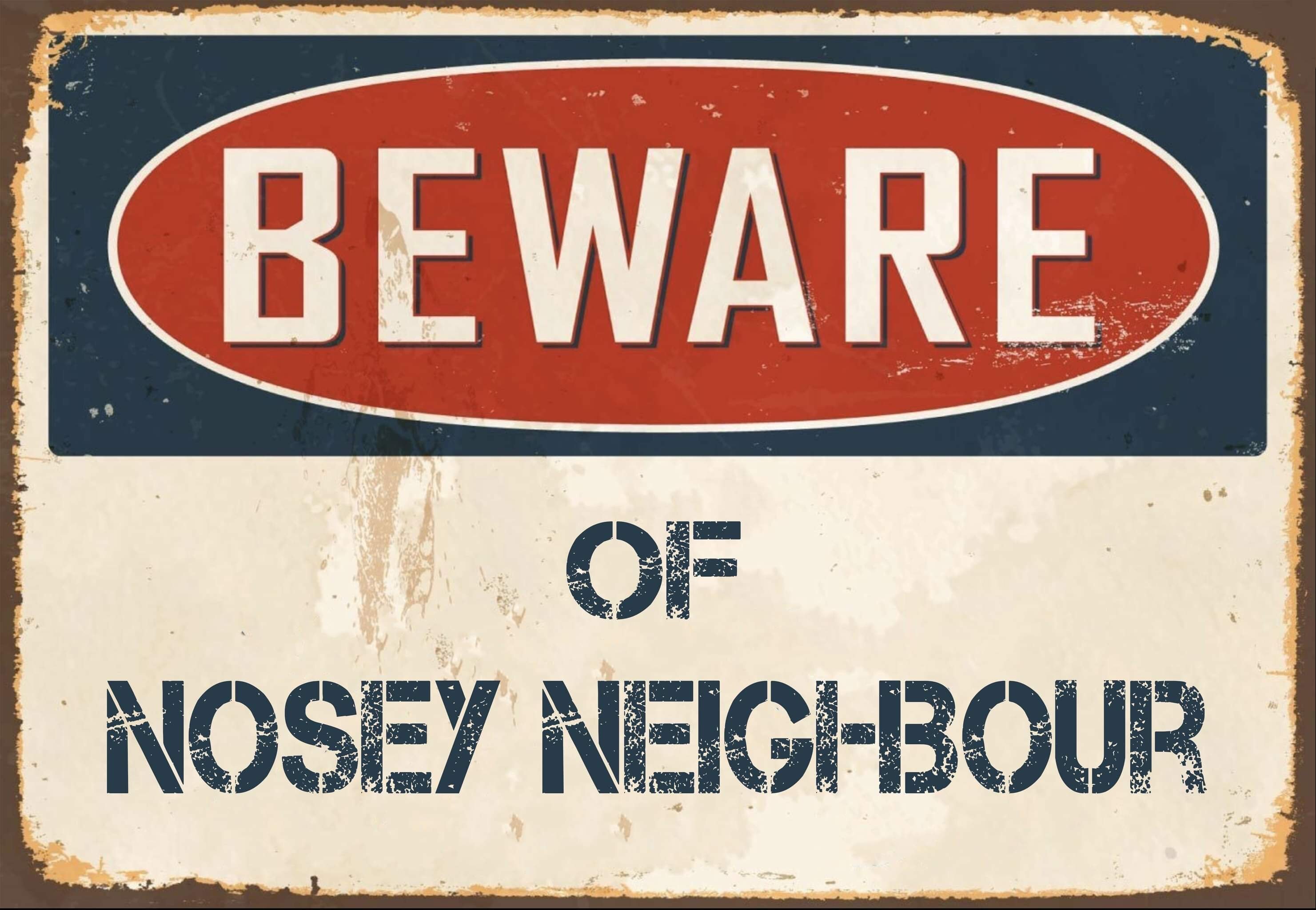 Beware of Nosey Neighbour Metal Sign, Nosey Neighbour Sign, Nosey ...
