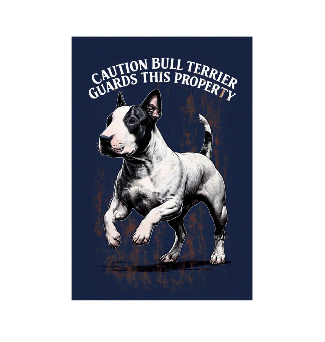 Caution Bull Terrier Guards This Property Sign,bull Terrier Sign, Bull ...