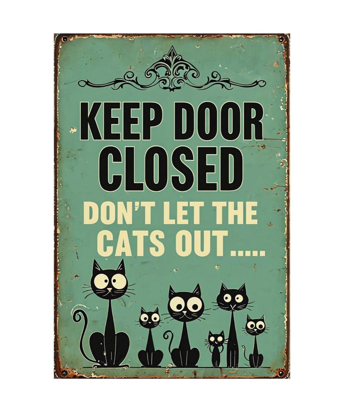 Keep the Door Closed Don’t Let the Cats Out Metal Sign, Keep the Door ...