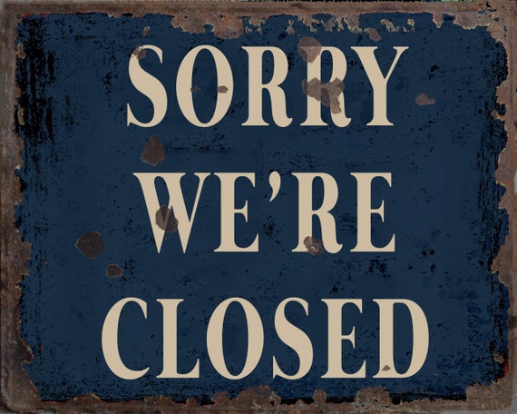 Sorry Were Closed Sign