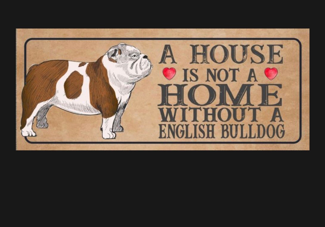 English Bulldog Metal Dog Sign Plaque, A House is Not a Home Without an ...