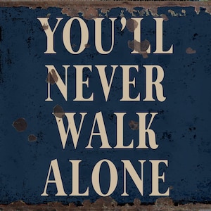 Vintage You’ll Never Walk Alone Sign, You’ll Never Walk Alone Plaque ...