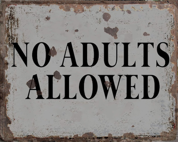 No Adults Allowed