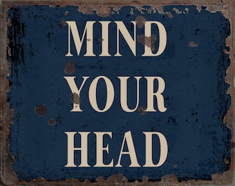 MIND YOUR HEAD Sign Mind Your Head Signs Classic Style - Etsy
