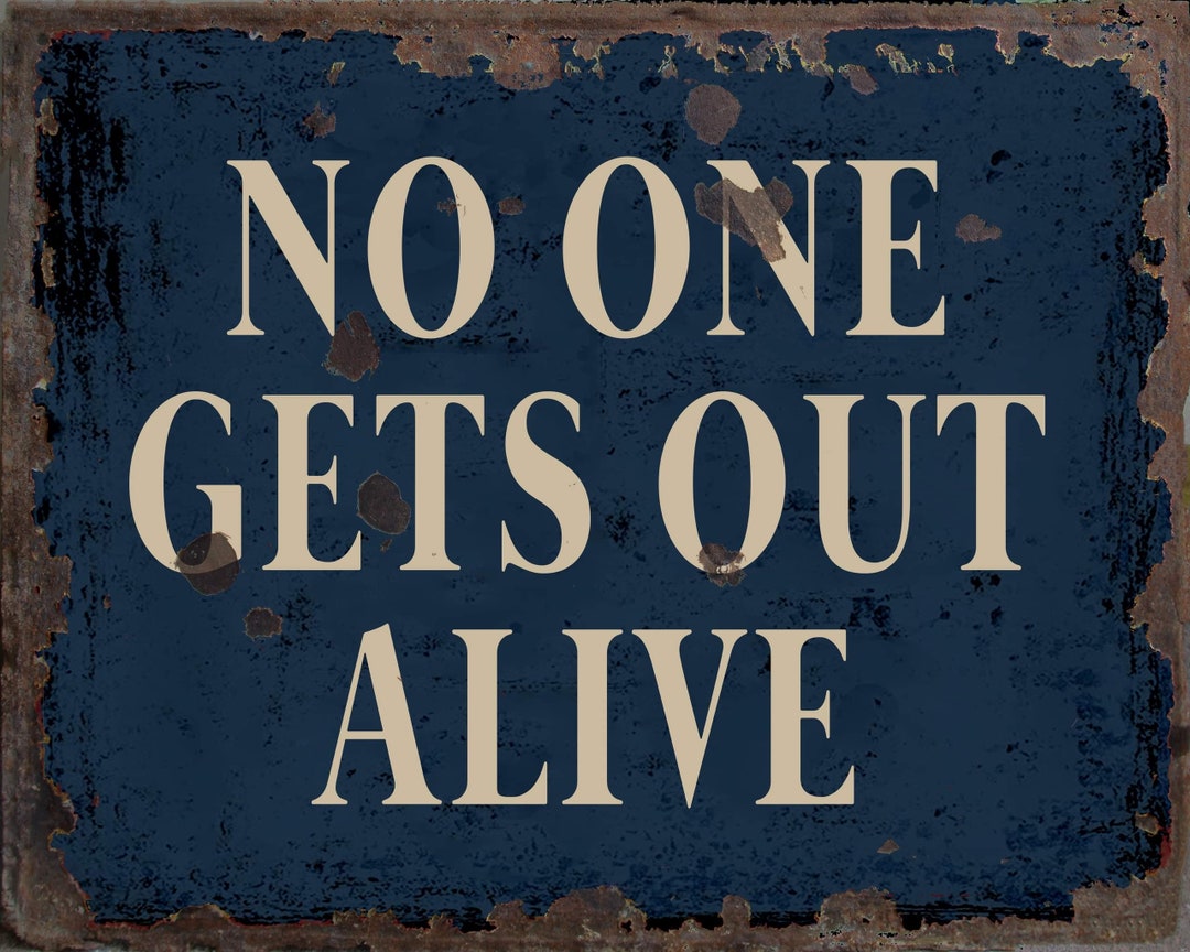 Vintage No One Gets Out Alive Sign, No One Gets Out Alive Plaque,no One ...