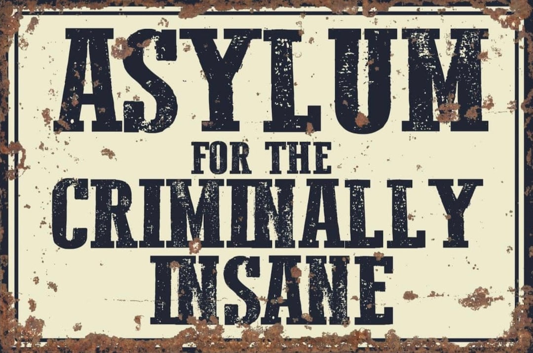 Vintage Asylum for the Criminally Insane Metal Sign, Asylum Sign ...