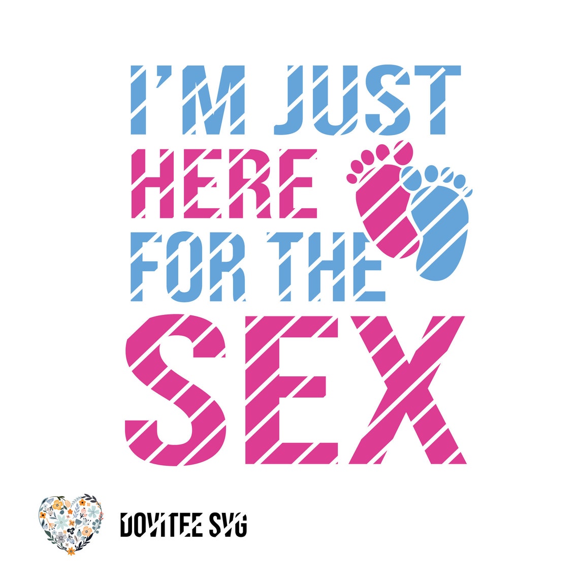 Im Just Here For The Sex Svg Pregnancy Announcement Png Etsy