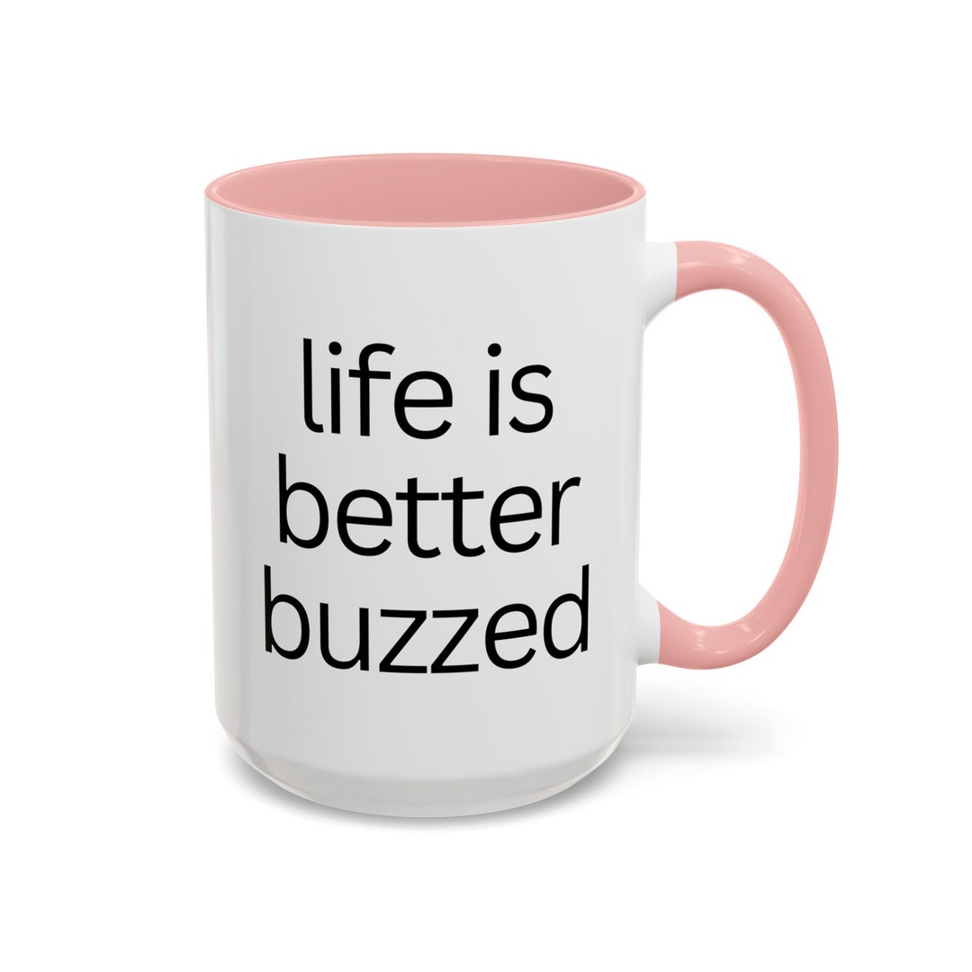 Life is Better Buzzed Coffee Mug Hilarious Gift for Coffee Lovers two ...