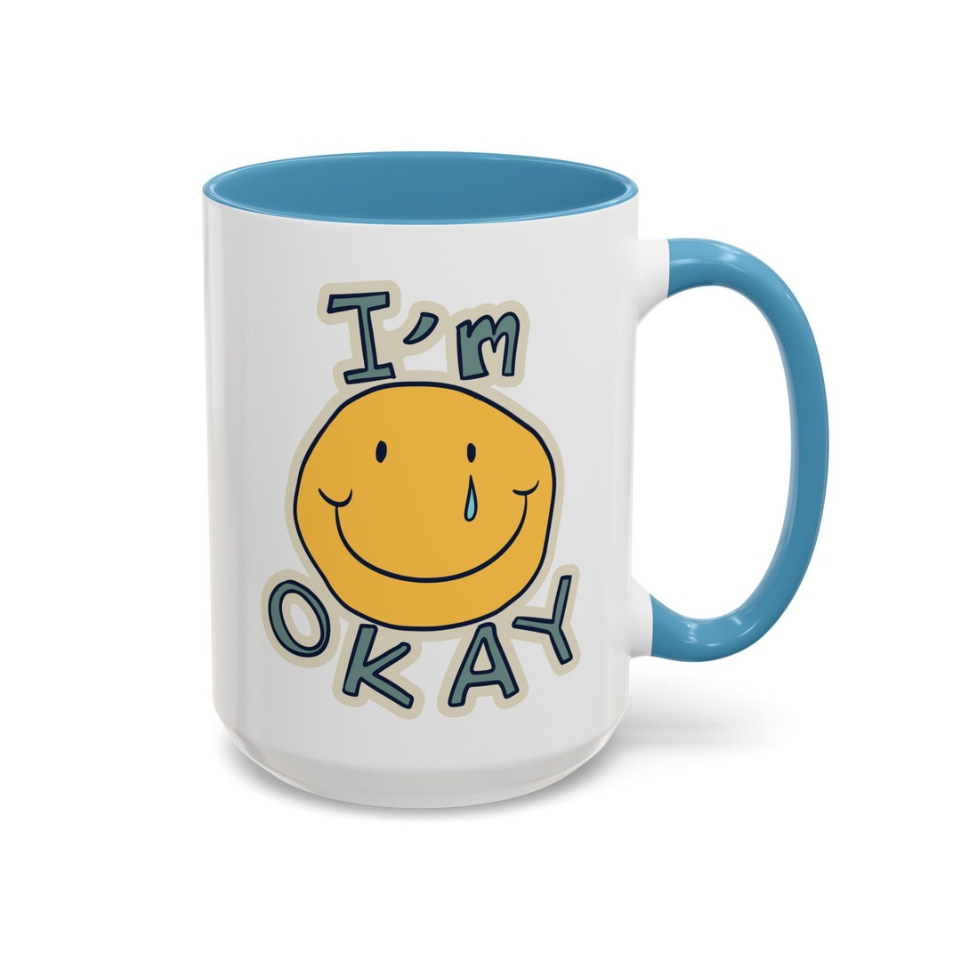I'm Okay Crying Smiley Face Coffee Mug 11oz or 15oz Funny Gift All Good ...