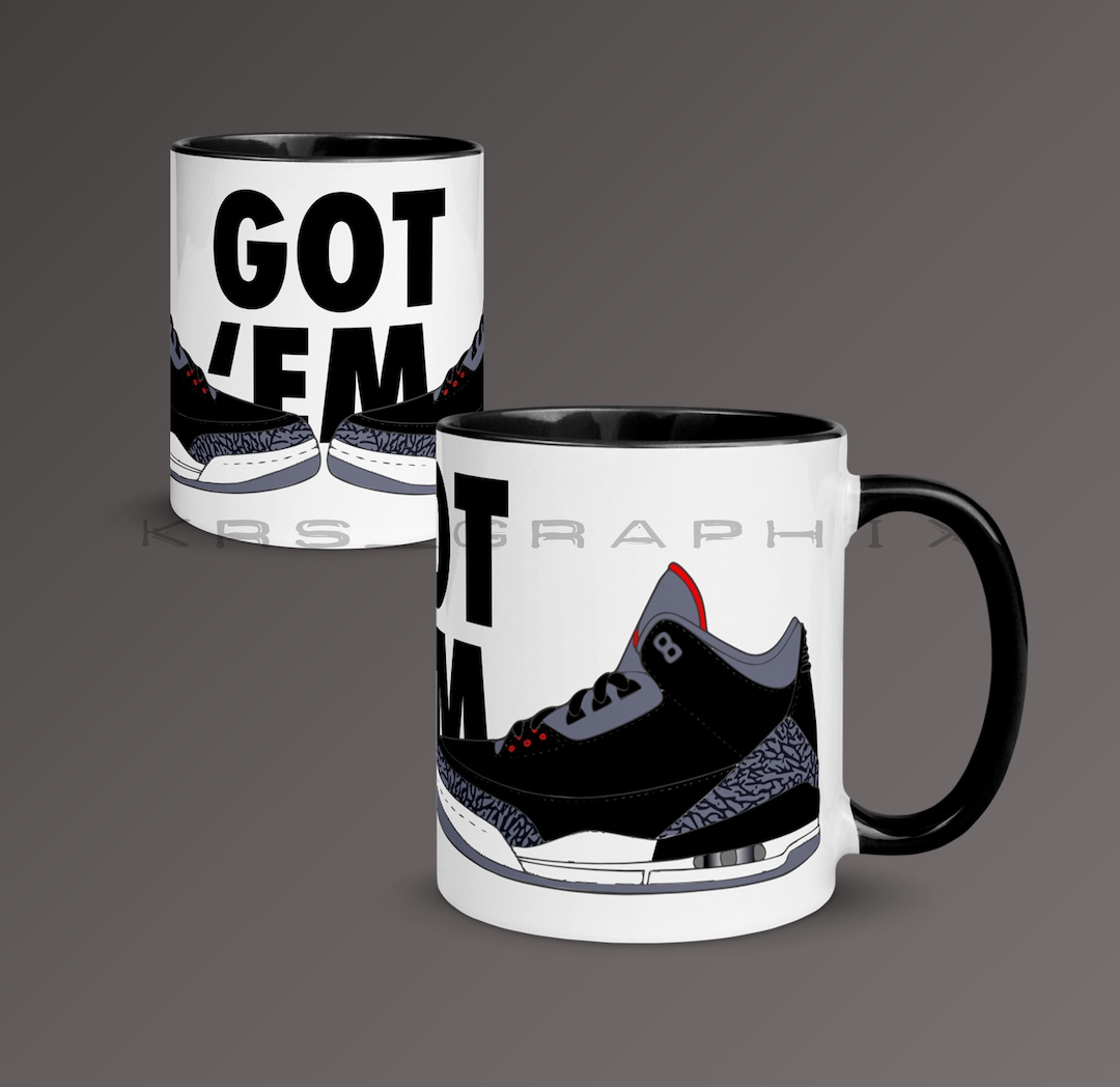 Mug to Match Jordan Black Cement 3s Got 'EM Sneakerhead Coffee Mug ...