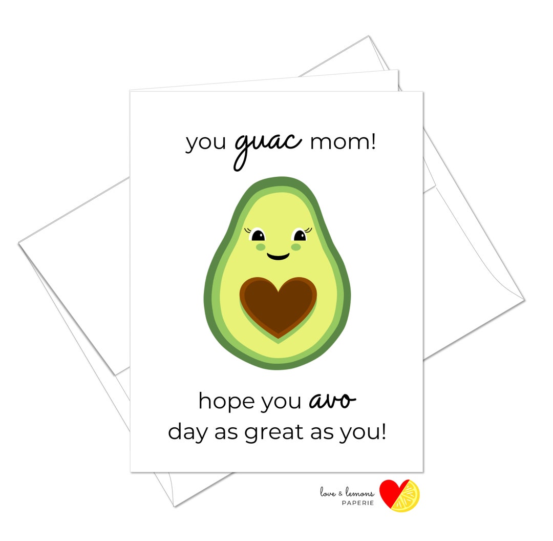 You Guac Mom Hope You Avo Day as Great as You Mother's Day Mom Birthday ...