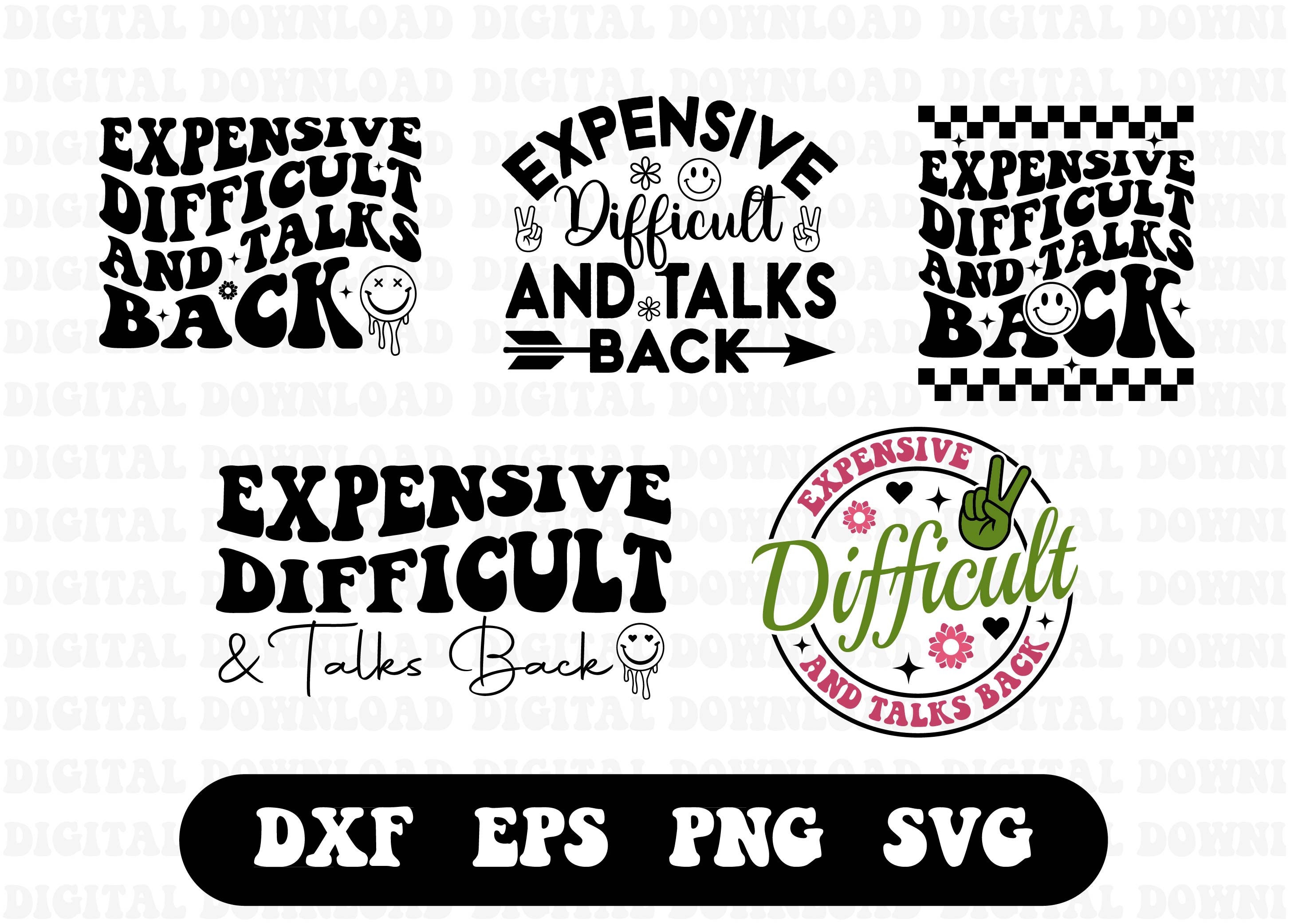 Expensive Difficult Talks Back Svg Bundle, Expensive Difficult Svg ...