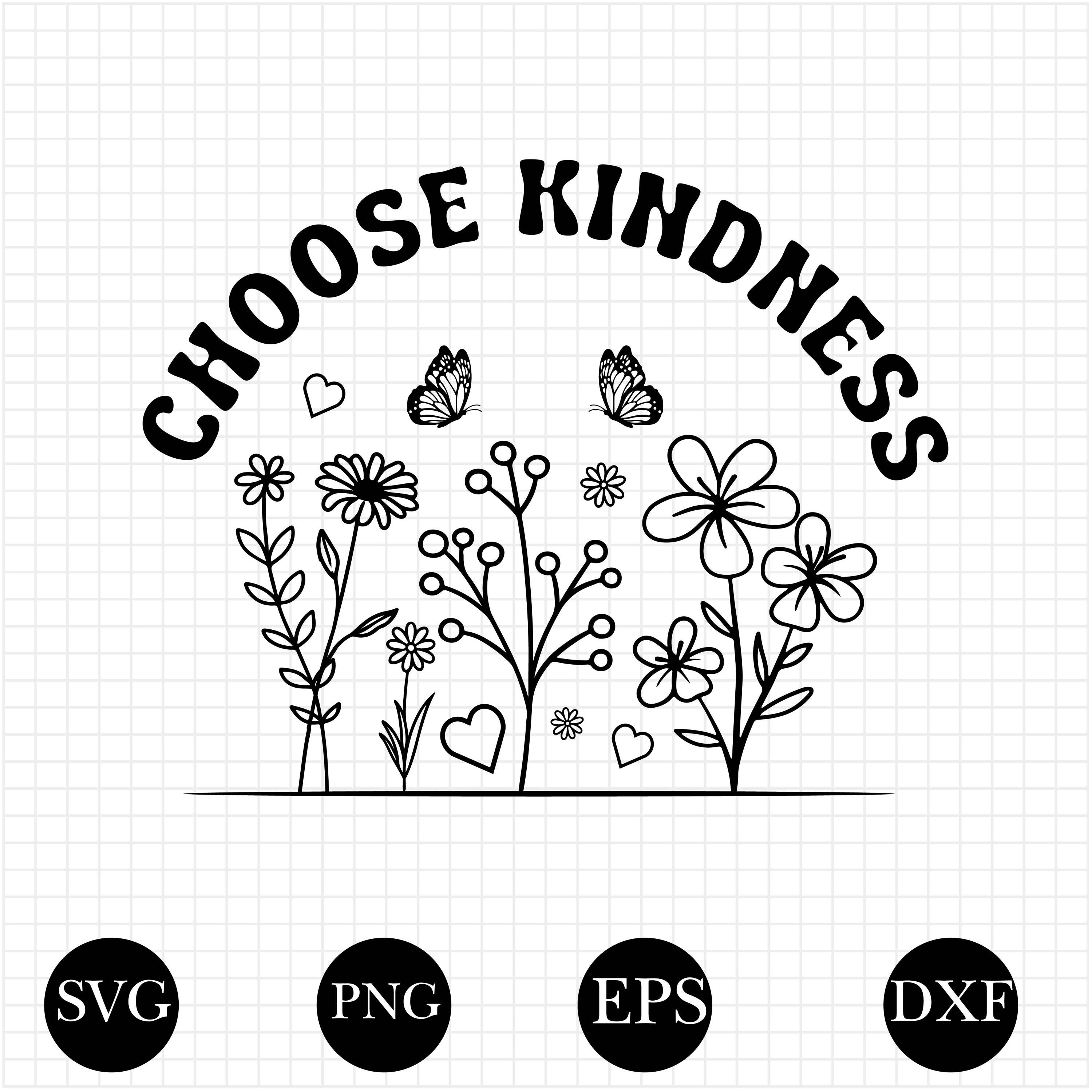 Choose Kindness Flower SVG PNG, Inspirational Svg, Kind Vibes Svg, Self ...