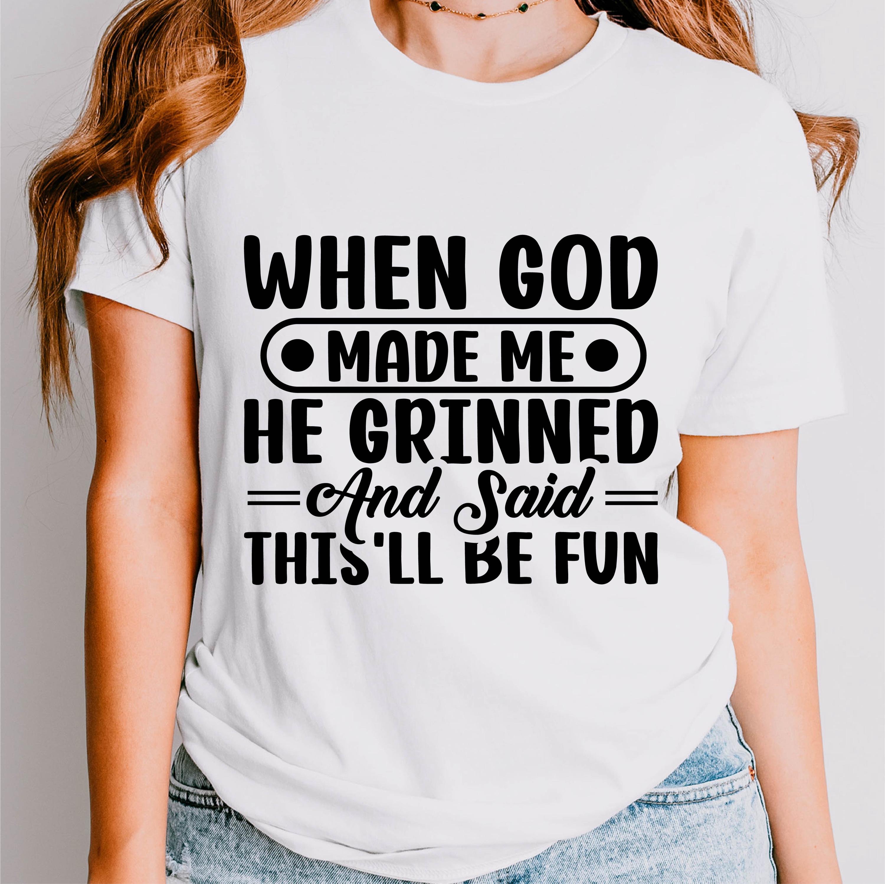 Funny Christian Quote SVG, When God Made Me, He Grinned and Said This ...
