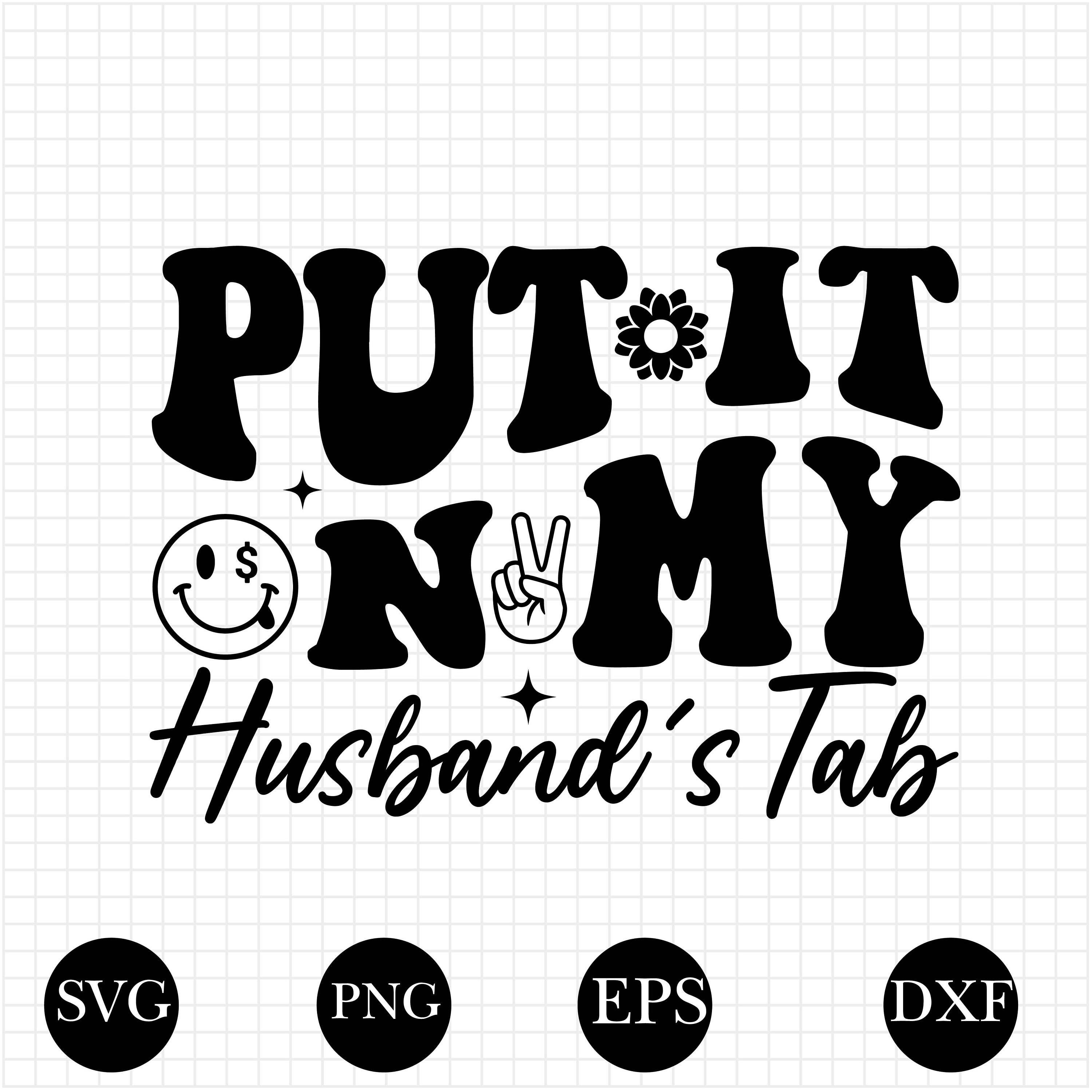 Husbands Tab Svg, Put It on My Husband's Tab Svg Png Bundle, Funny Wife Svg Bundle, Trucker Hat ...