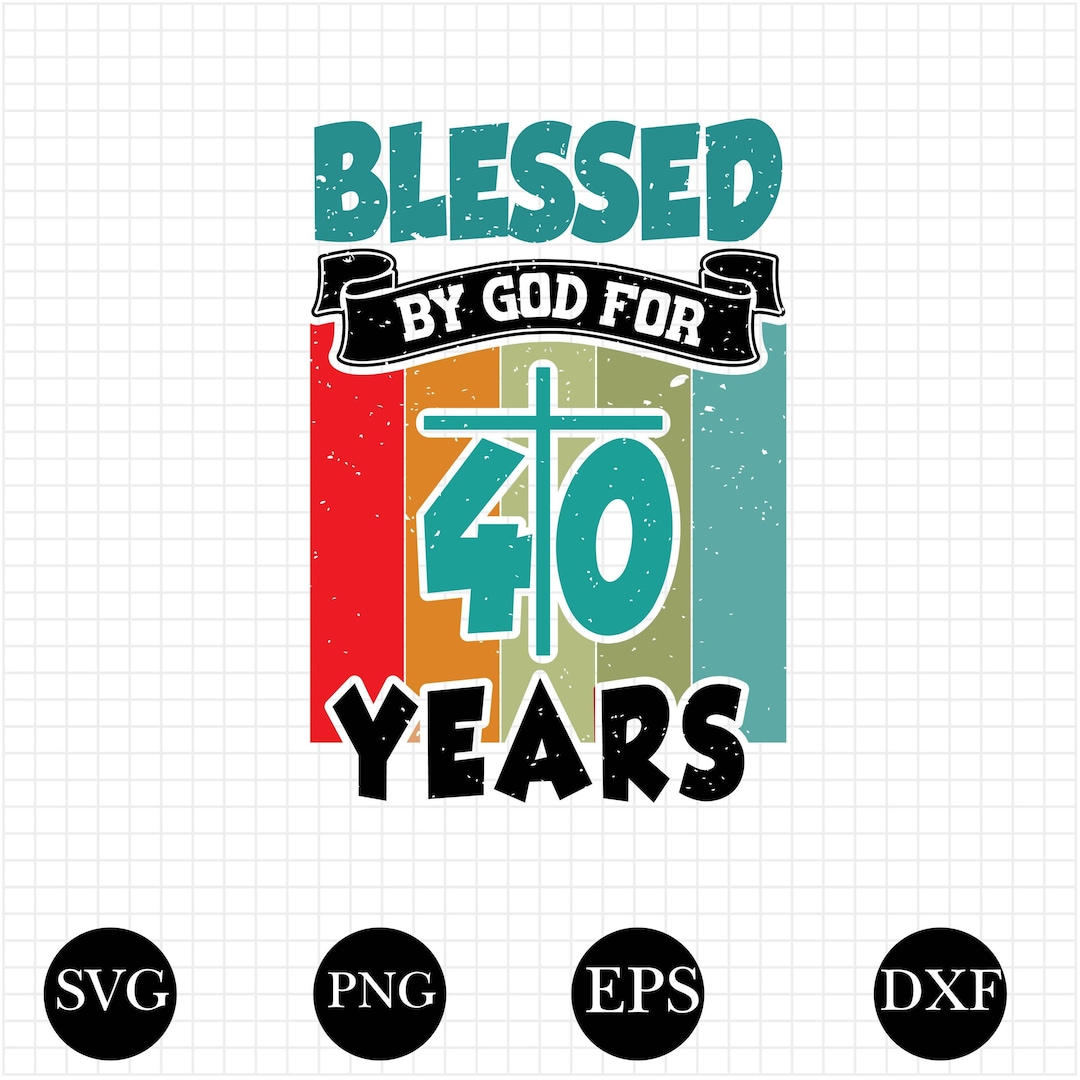 Blessed by God for 40 Years Png, 40th Birthday Png, 40th Birthday Shirt ...