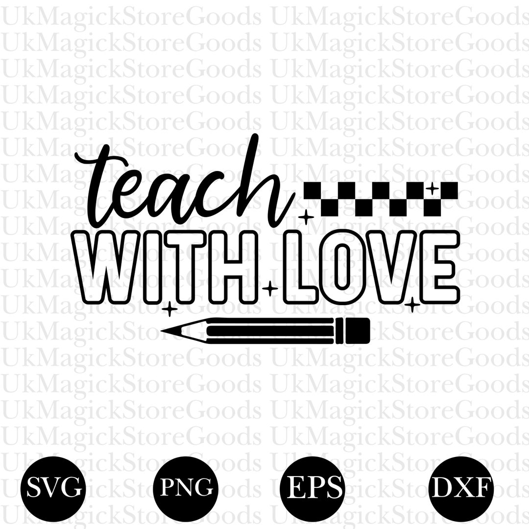 Teach With Love SVG PNG PDF, Teacher Life Svg, Teacher Quotes Svg, Made ...
