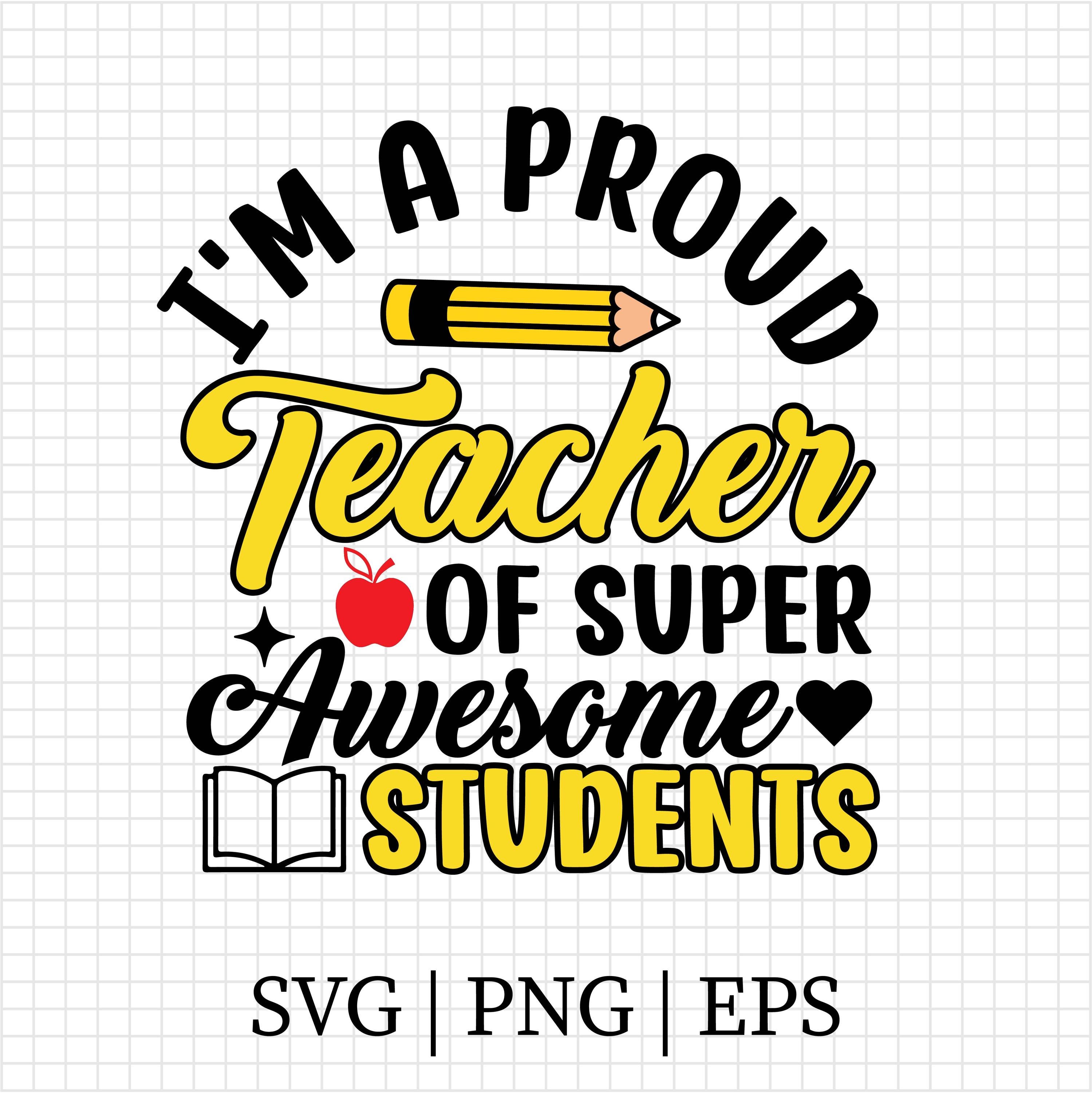 I'm a Proud Teacher of Super Awesome Students Png, Funny Teacher Gift ...
