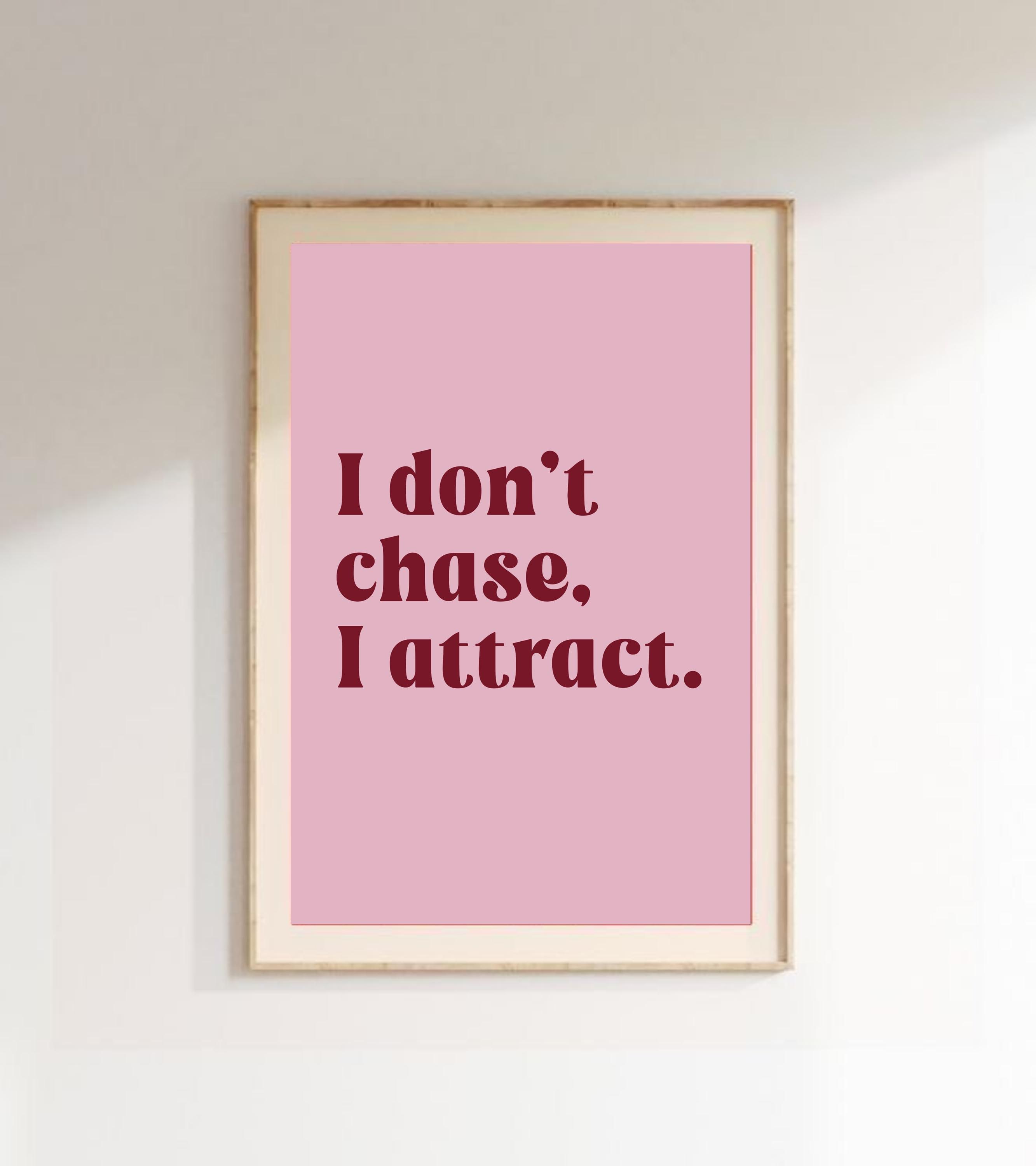 I Don't Chase I Attract Print, Motivational Wall Art (digital Download ...