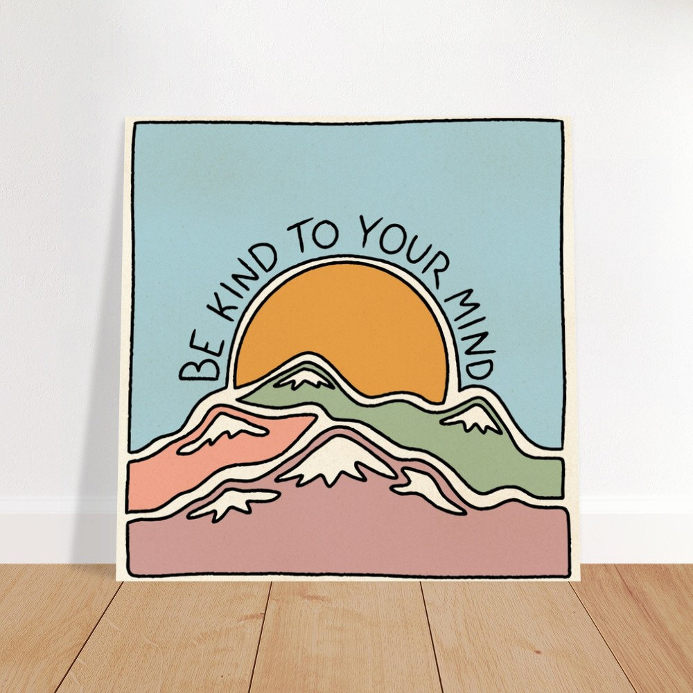Be Kind to Your Mind Poster Print, Mountain Sun Quotes Wall Art, Mental ...