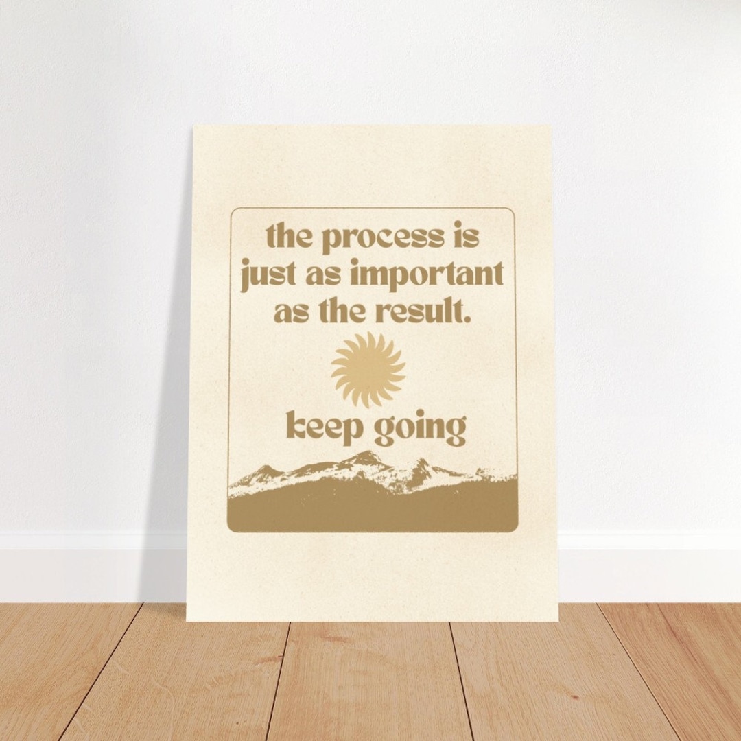 The Process is Just as Important as the Result – Quote Print | Vibrant ...