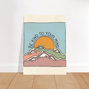 Be Kind to Your Mind Poster Print, Mountain Sun Quotes Wall Art, Mental ...