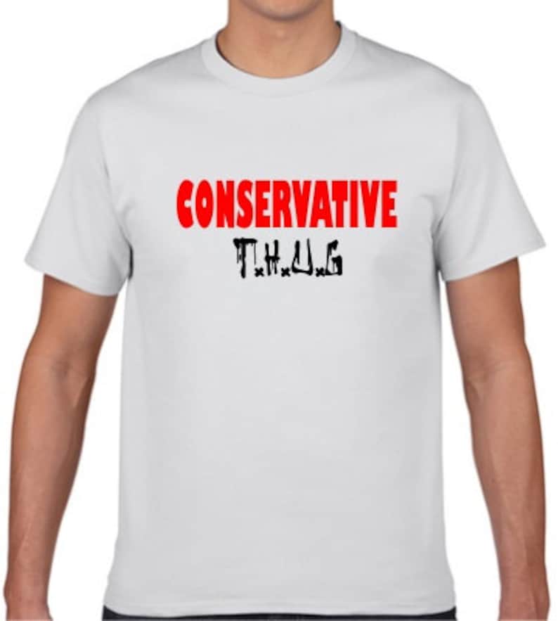 Conservative Thug T Shirt Custom Tshirt Custom T Shirt Tshirts for Men ...