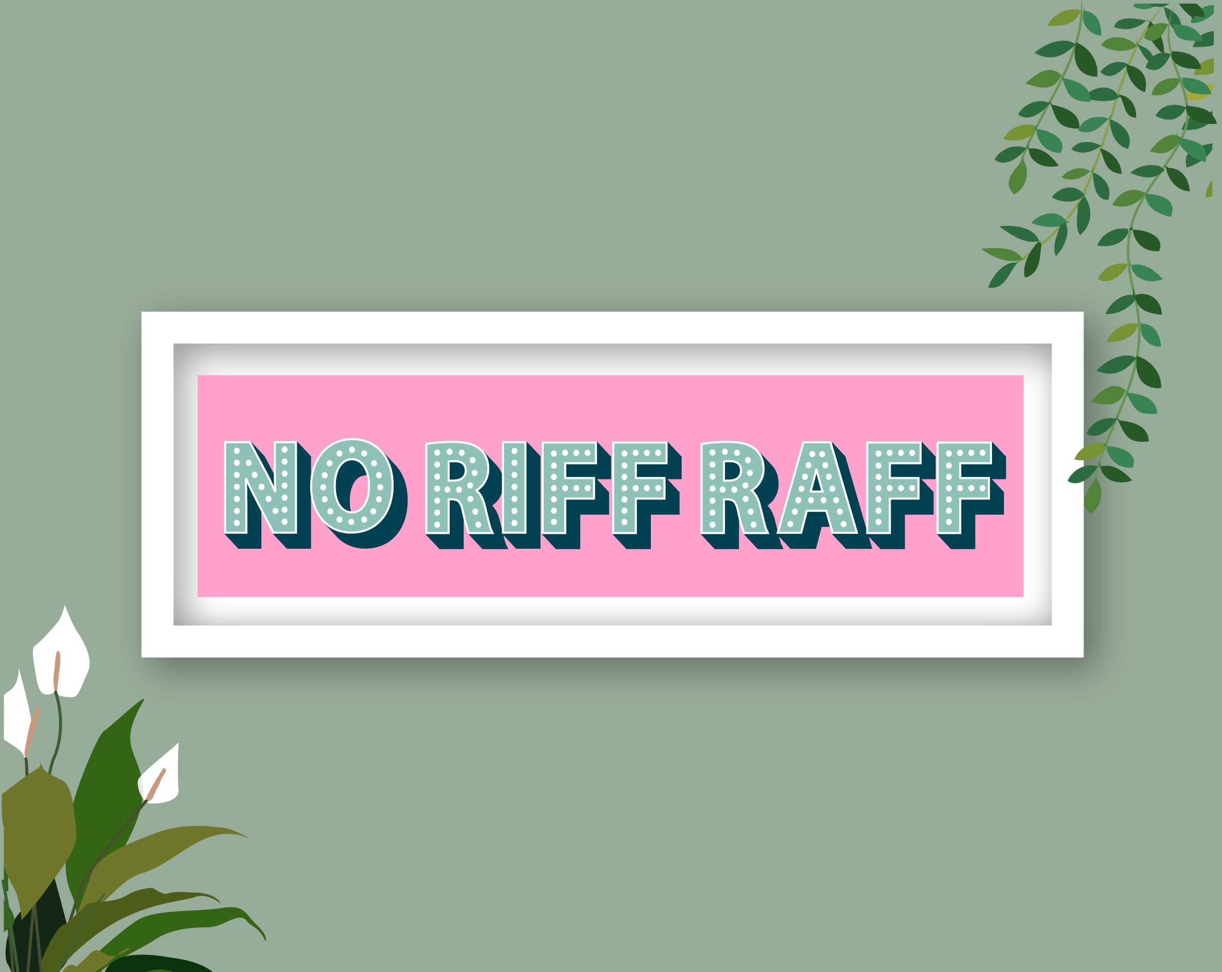 Framed No Riff Raff Print, No Riff Raff Sign, Wall Art Sign No Riff ...