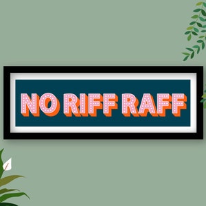 Framed No Riff Raff Print, No Riff Raff Sign, Wall Art Sign No Riff ...
