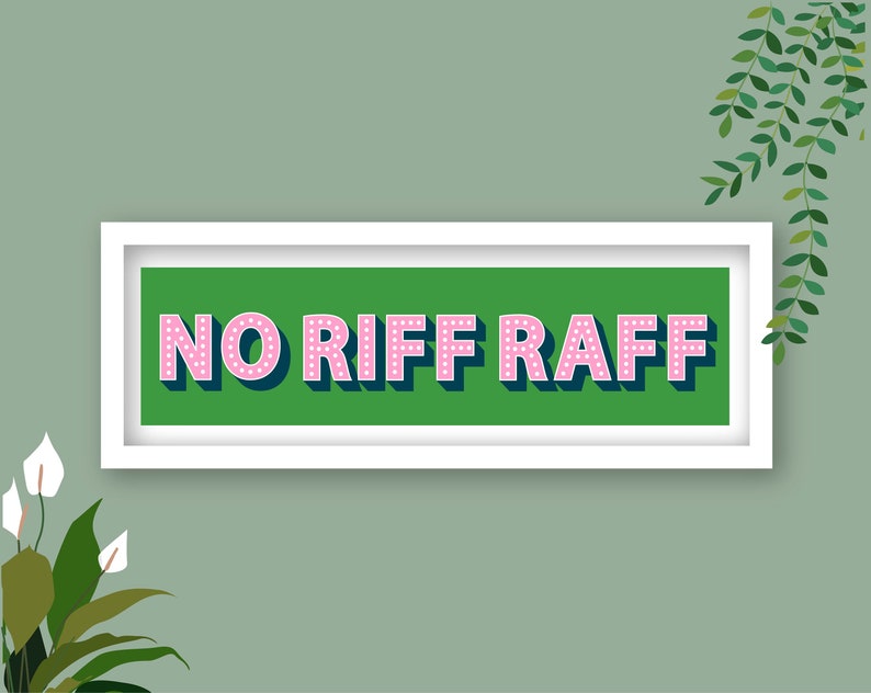 Framed No Riff Raff Print, No Riff Raff Sign, Wall Art Sign No Riff ...