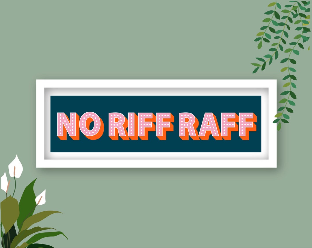 Framed No Riff Raff Print, No Riff Raff Sign, Wall Art Sign No Riff ...