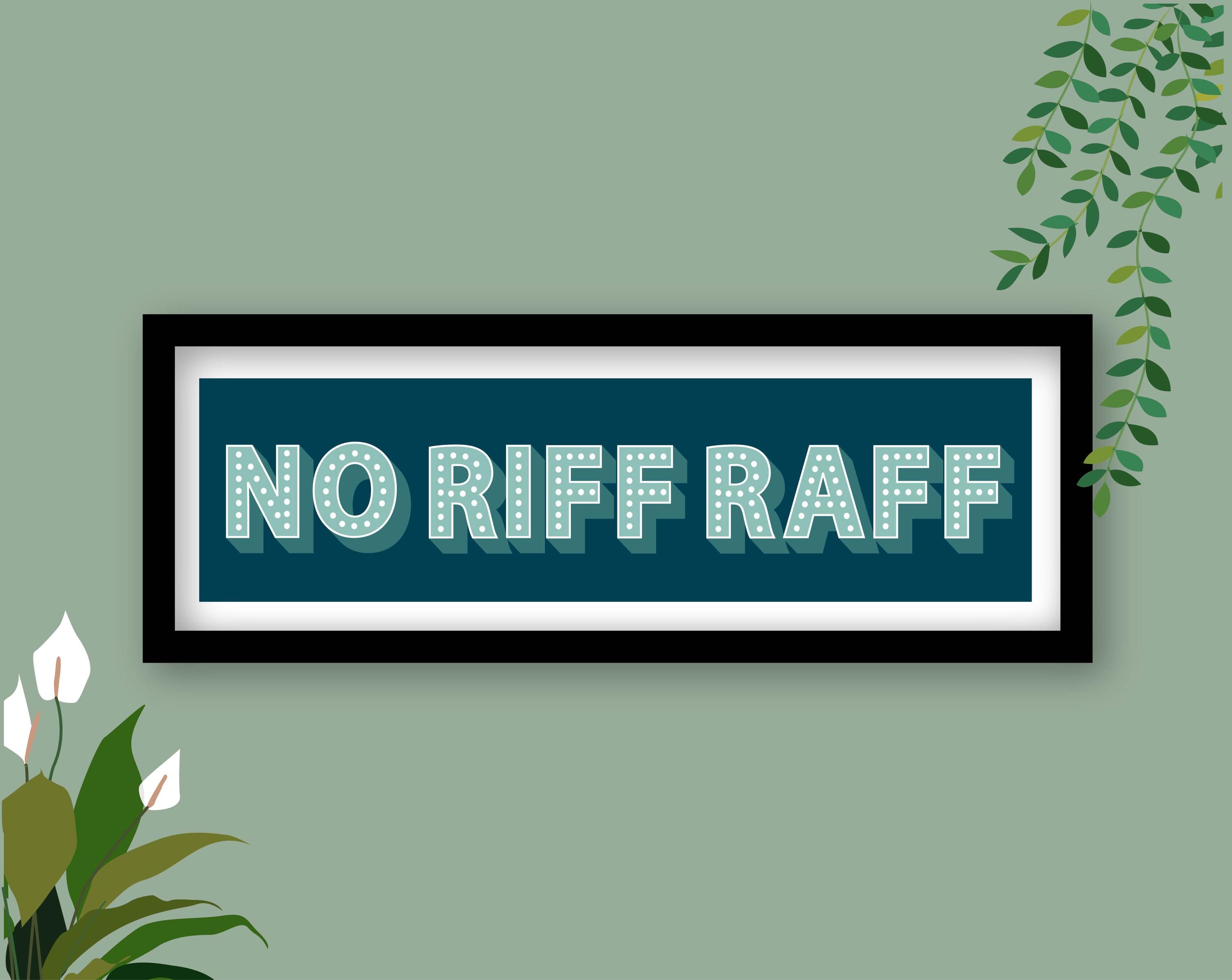 Framed No Riff Raff Print, No Riff Raff Sign, Wall Art Sign No Riff ...